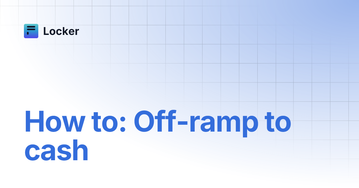 How to: Off-ramp to cash | Locker
